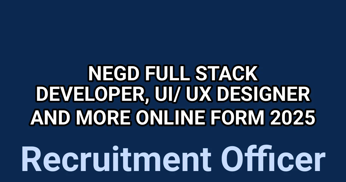 NeGD Full Stack Developer, UI/ UX Designer and More Online Form 2025