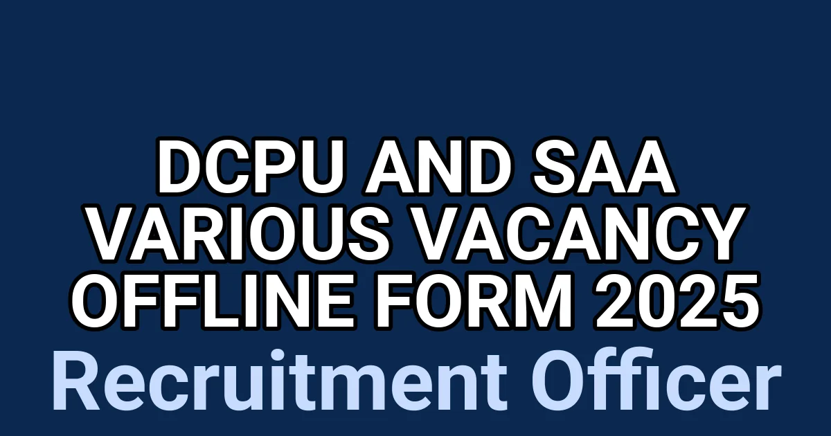DCPU and SAA Various Vacancy Offline Form 2025