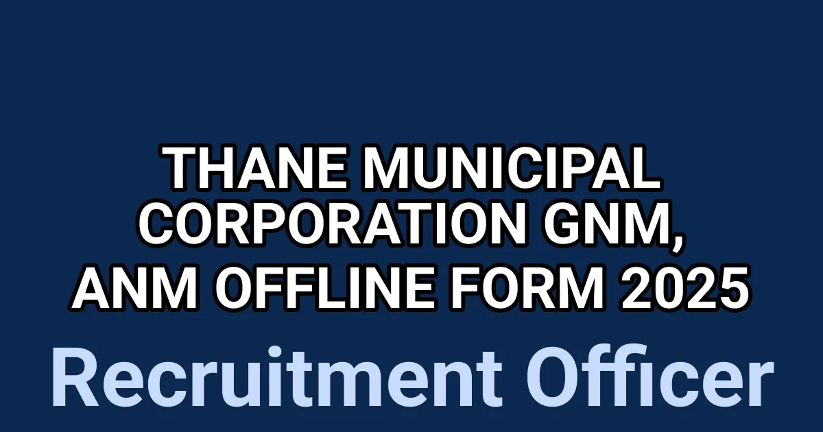 Thane Municipal Corporation GNM, ANM Offline Form 2025