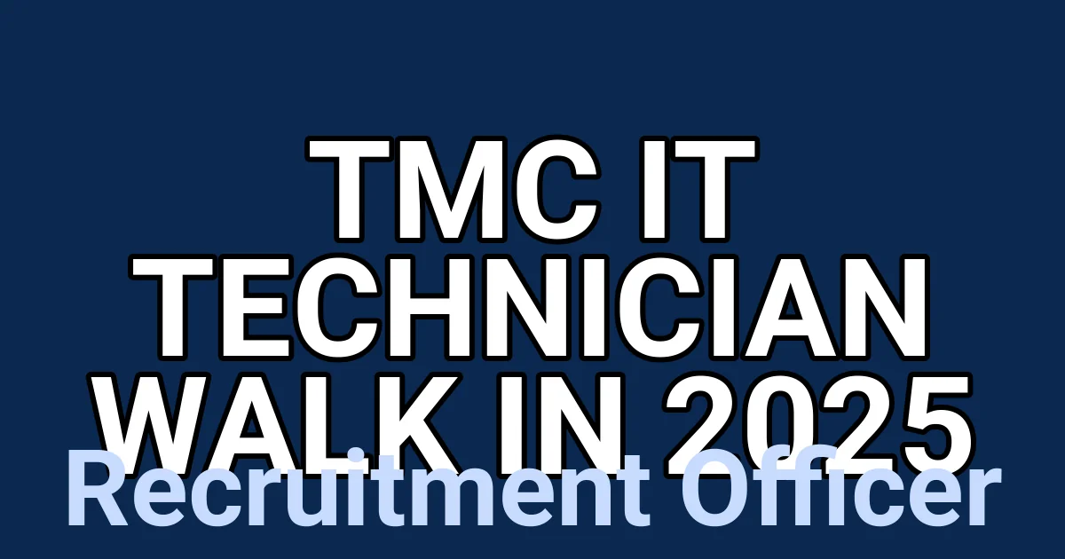 TMC IT Technician Walk in 2025