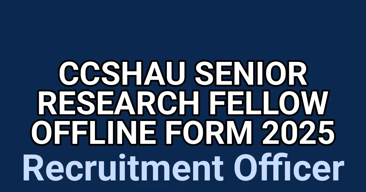 CCSHAU Senior Research Fellow Offline Form 2025