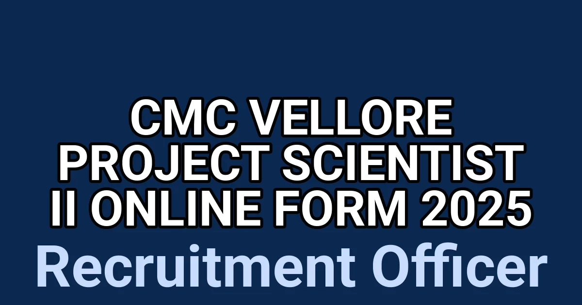 CMC Vellore Project Scientist II Online Form 2025