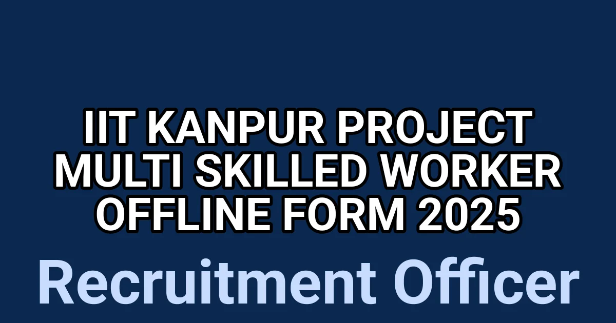 IIT Kanpur Project Multi Skilled Worker Offline Form 2025