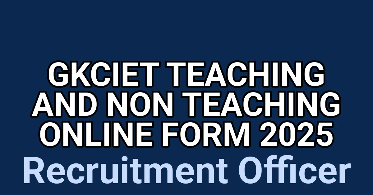 GKCIET Teaching and Non Teaching Online Form 2025