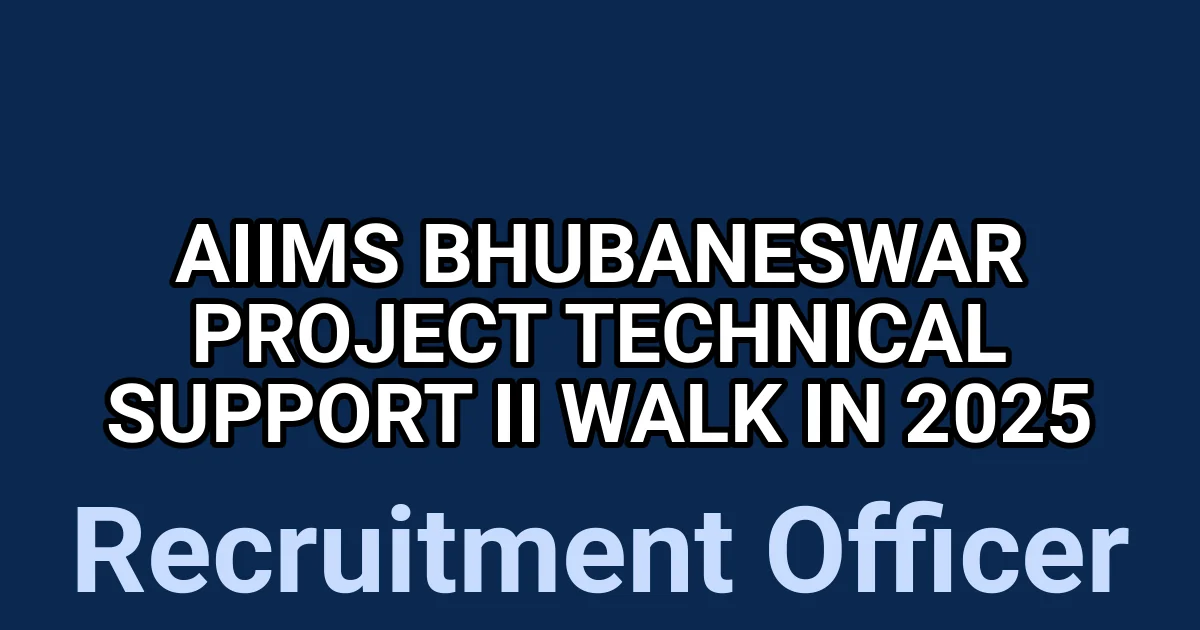 AIIMS Bhubaneswar Project Technical Support II Walk in 2025