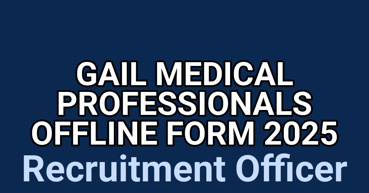 GAIL Medical Professionals Offline Form 2025