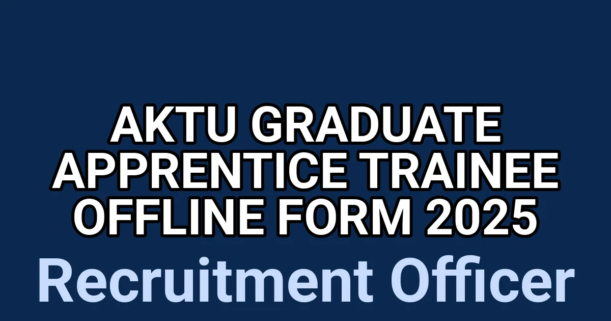 AKTU Graduate Apprentice Trainee Offline Form 2025