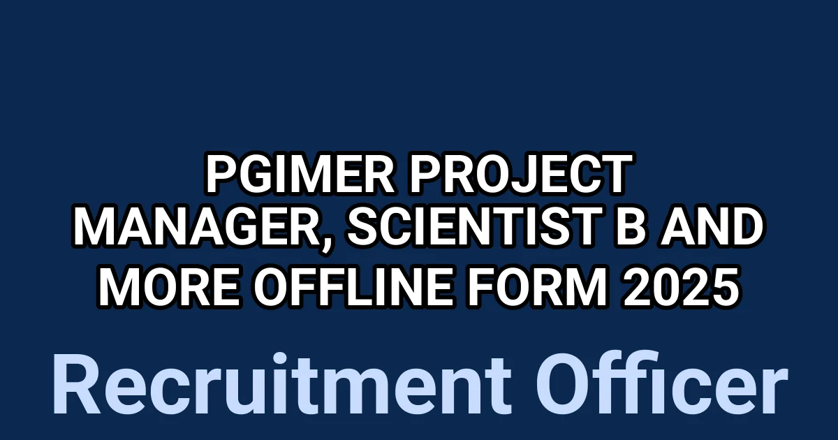 PGIMER Project Manager, Scientist B and More Offline Form 2025