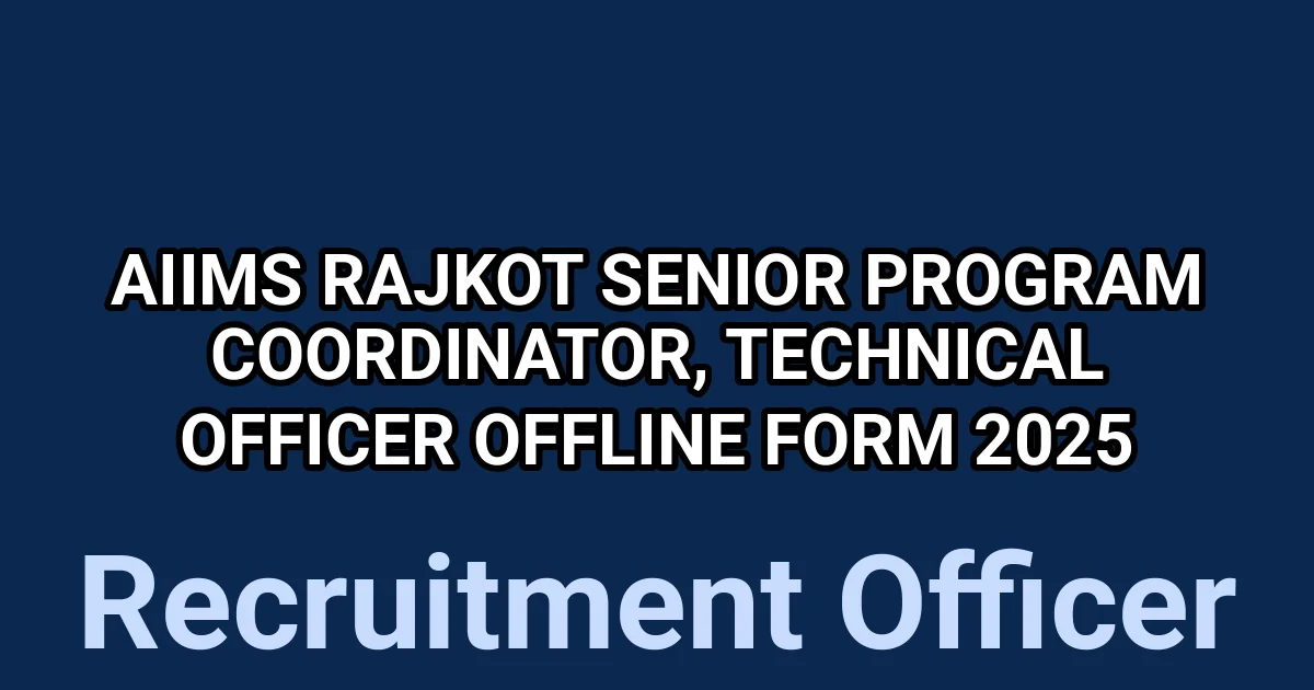AIIMS Rajkot Senior Program Coordinator, Technical Officer Offline Form ...