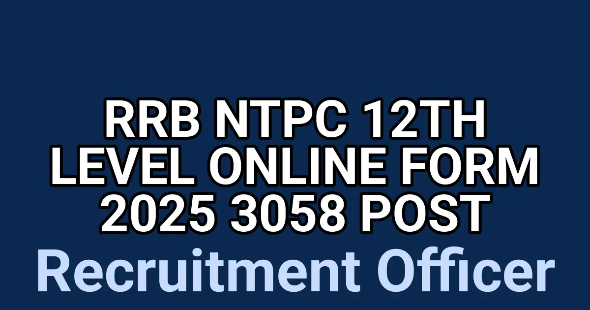 RRB NTPC 12TH Level Online Form 2025 3058 Post