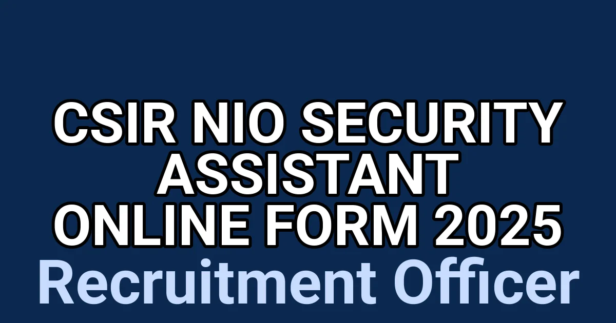 CSIR NIO Security Assistant Online Form 2025