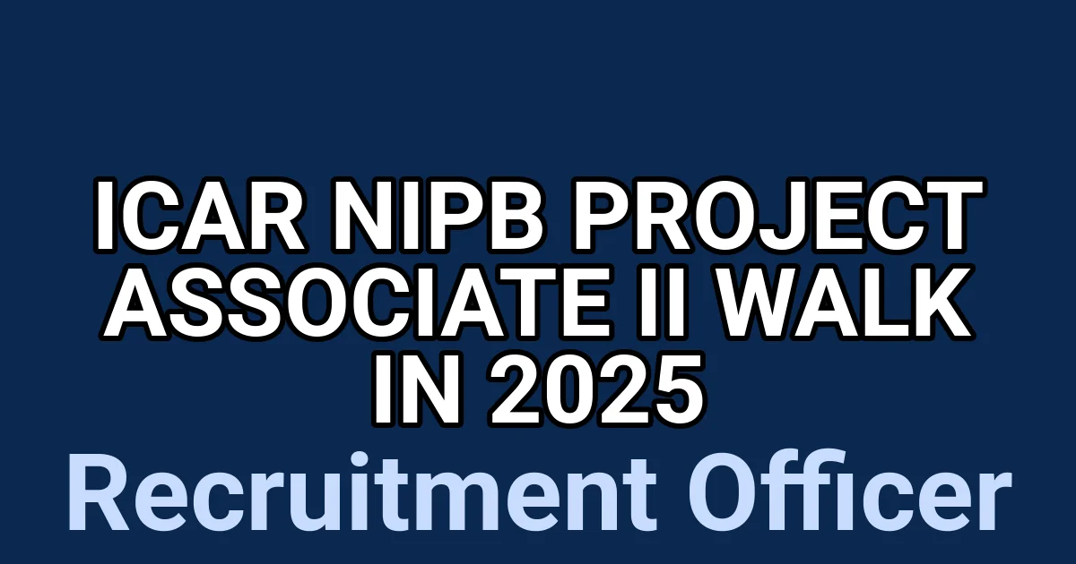 ICAR NIPB Project Associate II Walk in 2025