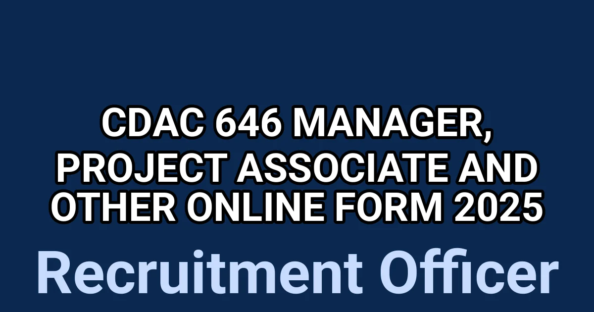 CDAC 646 Manager, Project Associate and Other Online Form 2025