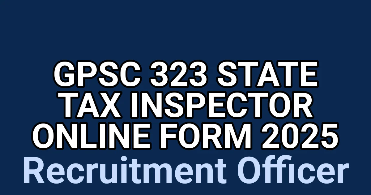 GPSC 323 State Tax Inspector Online Form 2025
