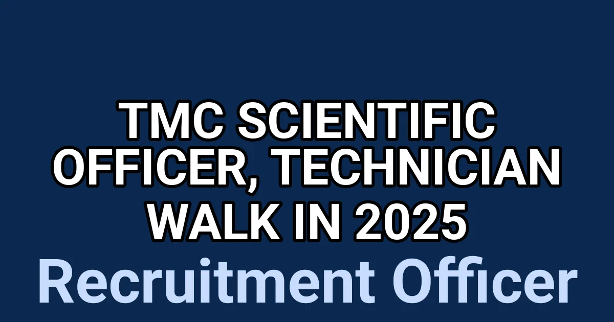 TMC Scientific Officer, Technician Walk in 2025