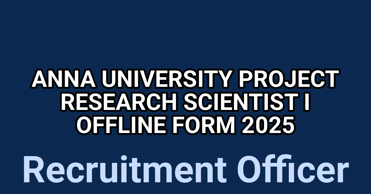 Anna University Project Research Scientist I Offline Form 2025