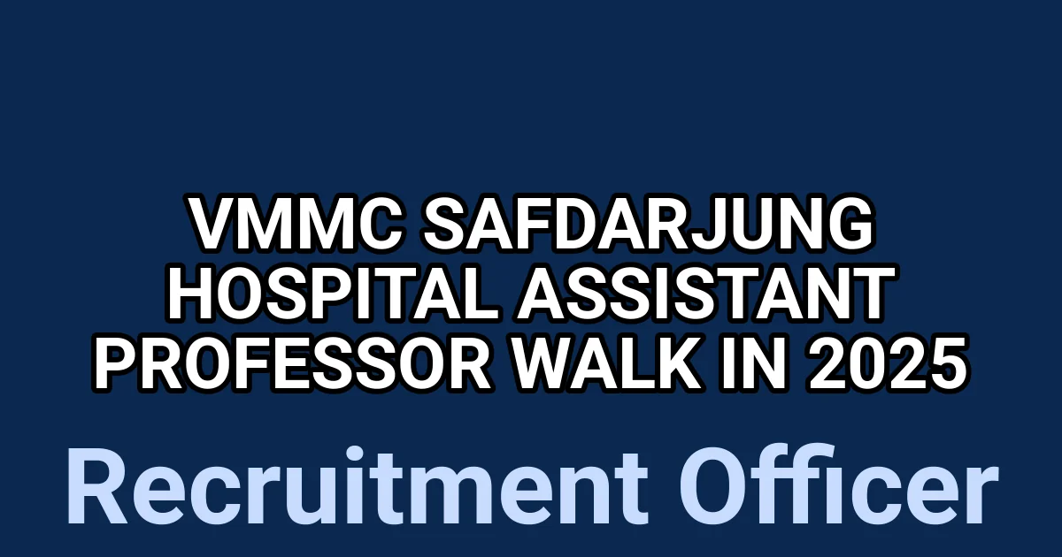 VMMC Safdarjung Hospital Assistant Professor Walk in 2025