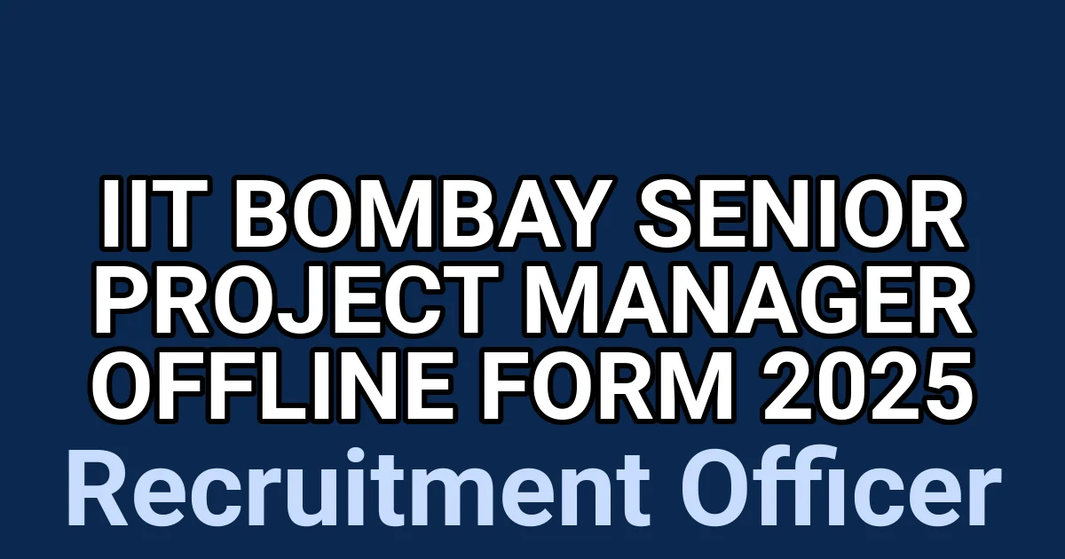 IIT Bombay Senior Project Manager Offline Form 2025