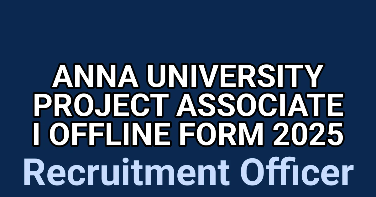 Anna University Project Associate I Offline Form 2025