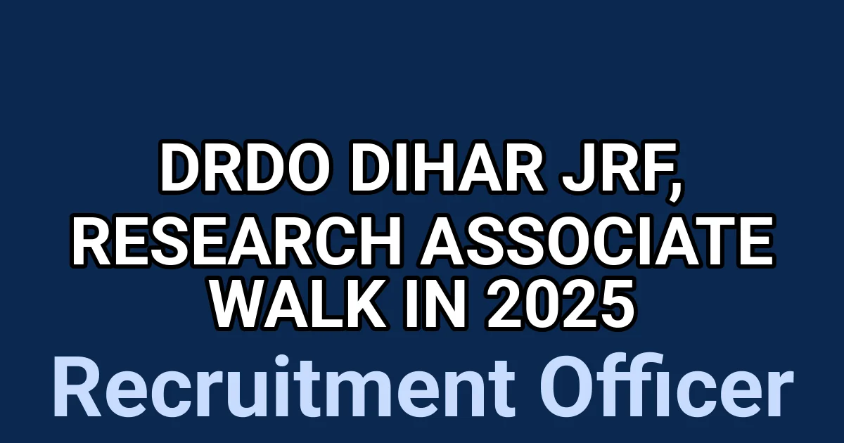 DRDO DIHAR JRF, Research Associate Walk in 2025