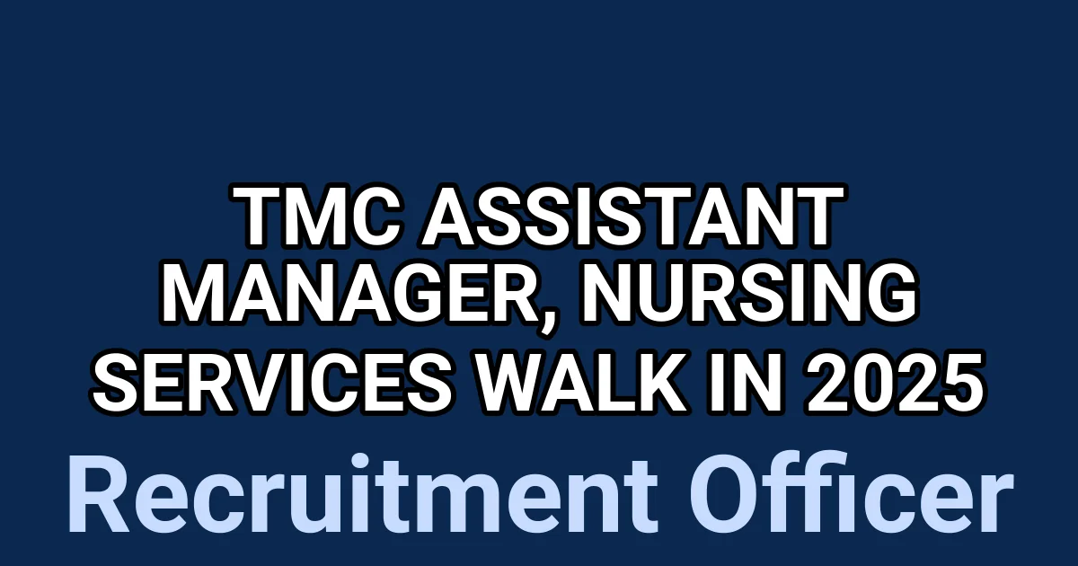 TMC Assistant Manager, Nursing Services Walk in 2025