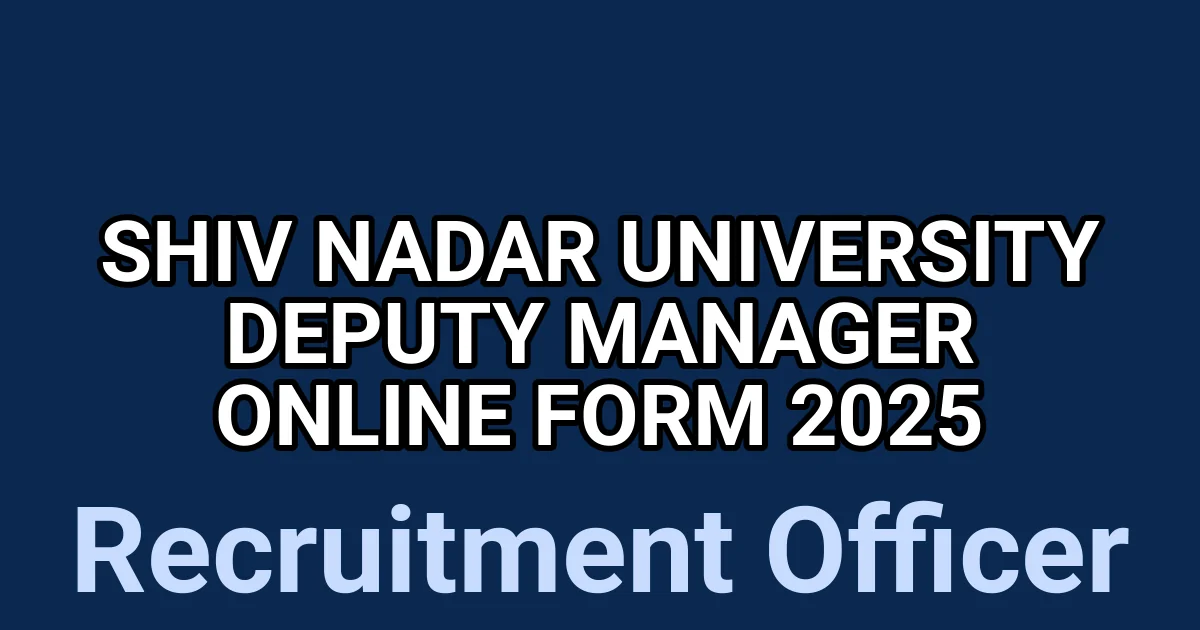 Shiv Nadar University Deputy Manager Online Form 2025