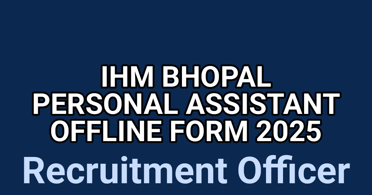 IHM Bhopal Personal Assistant Offline Form 2025