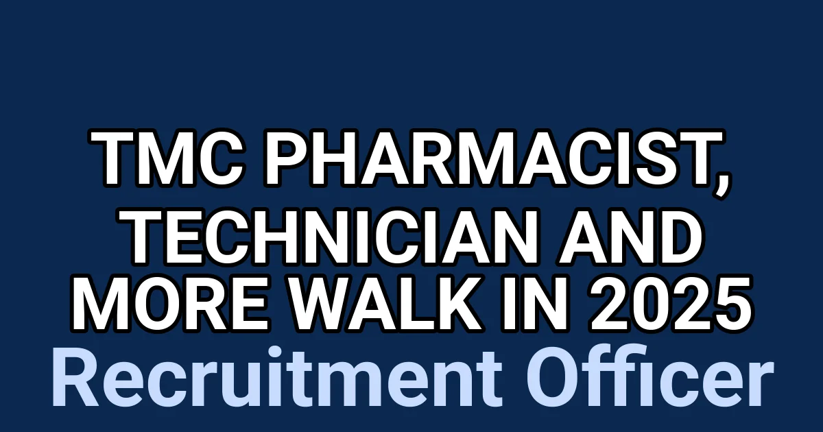 TMC Pharmacist, Technician and More Walk in 2025