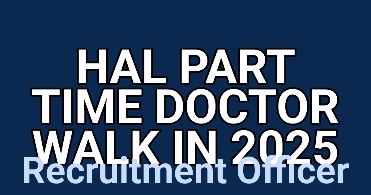 HAL Part time Doctor Walk in 2025