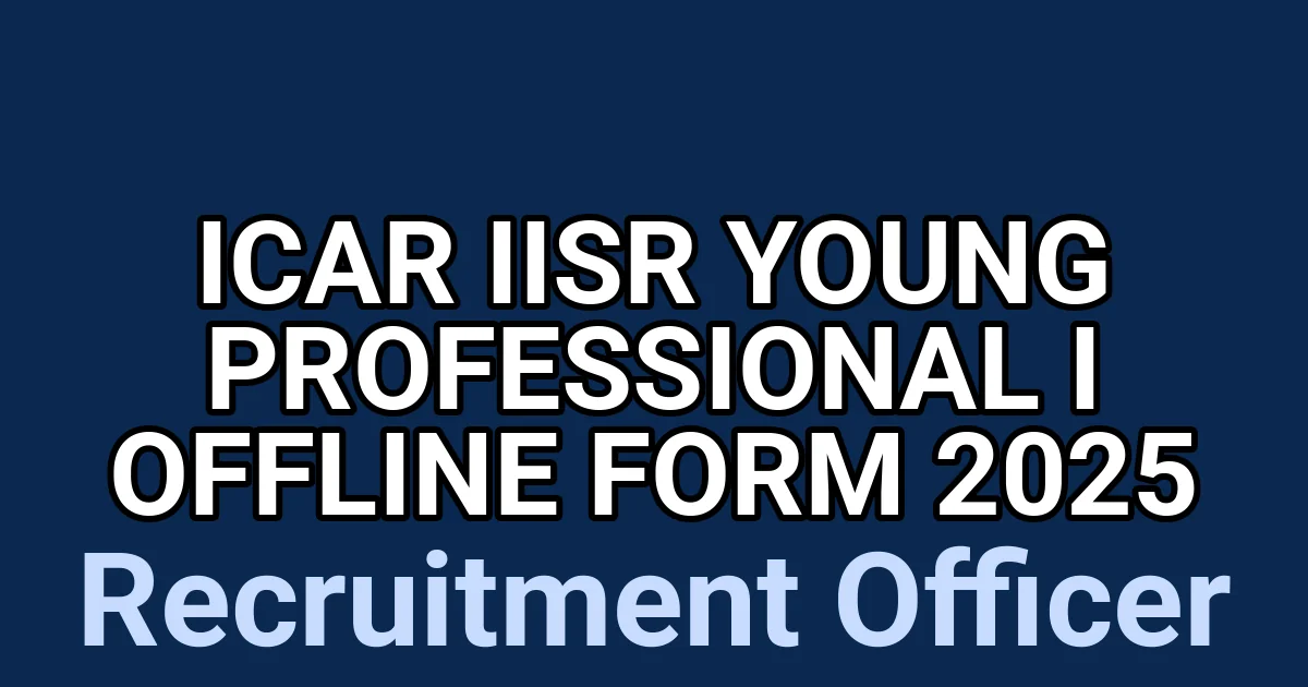 ICAR IISR Young Professional I Offline Form 2025