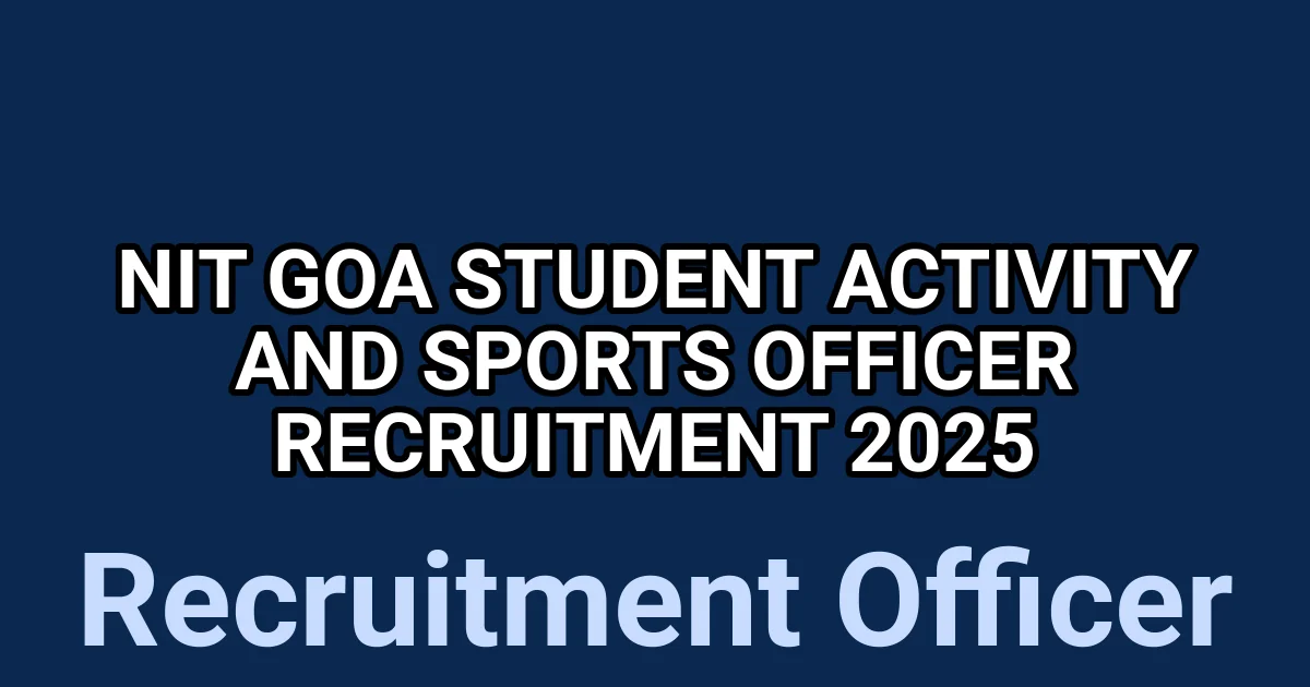 NIT Goa Student Activity and Sports Officer Recruitment 2025