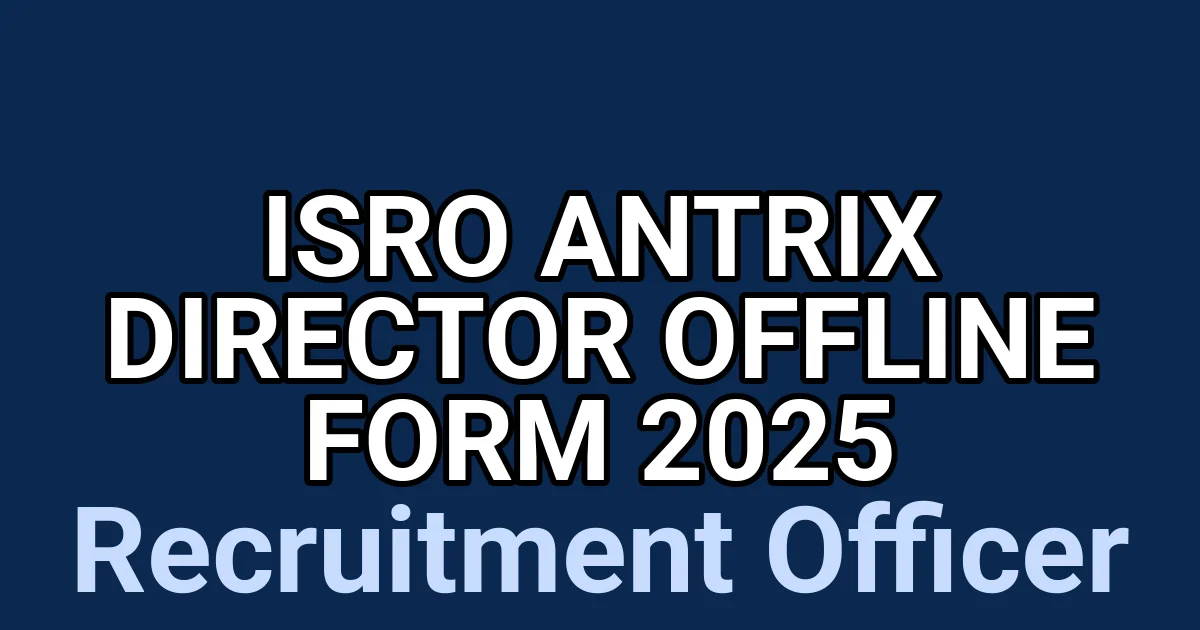 ISRO ANTRIX Director Offline Form 2025