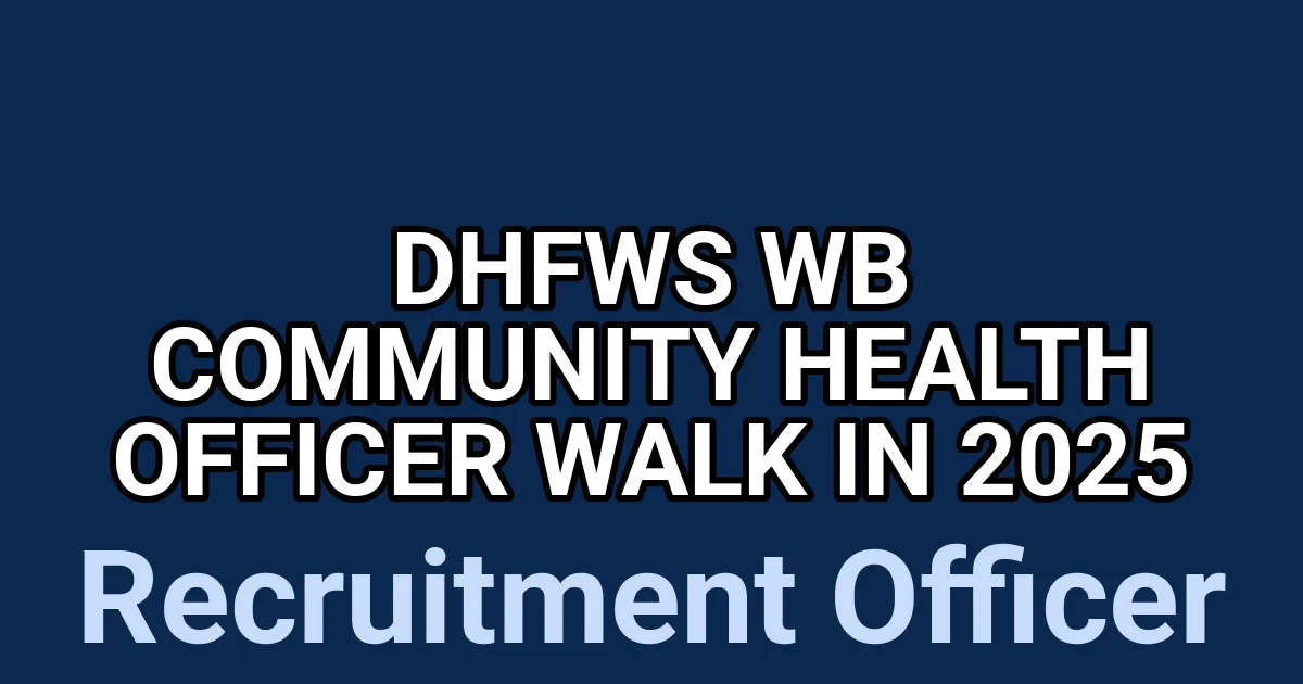 DHFWS WB Community Health Officer Walk in 2025