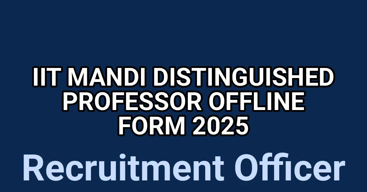 IIT Mandi Distinguished Professor Offline Form 2025