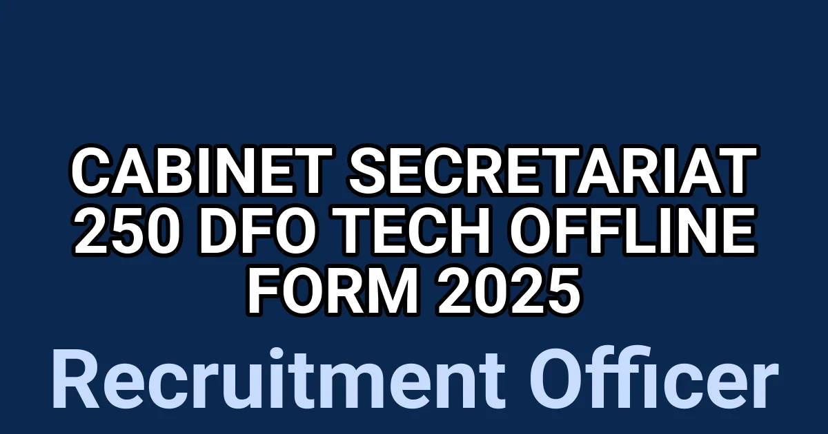 Cabinet Secretariat 250 DFO Tech Offline Form 2025