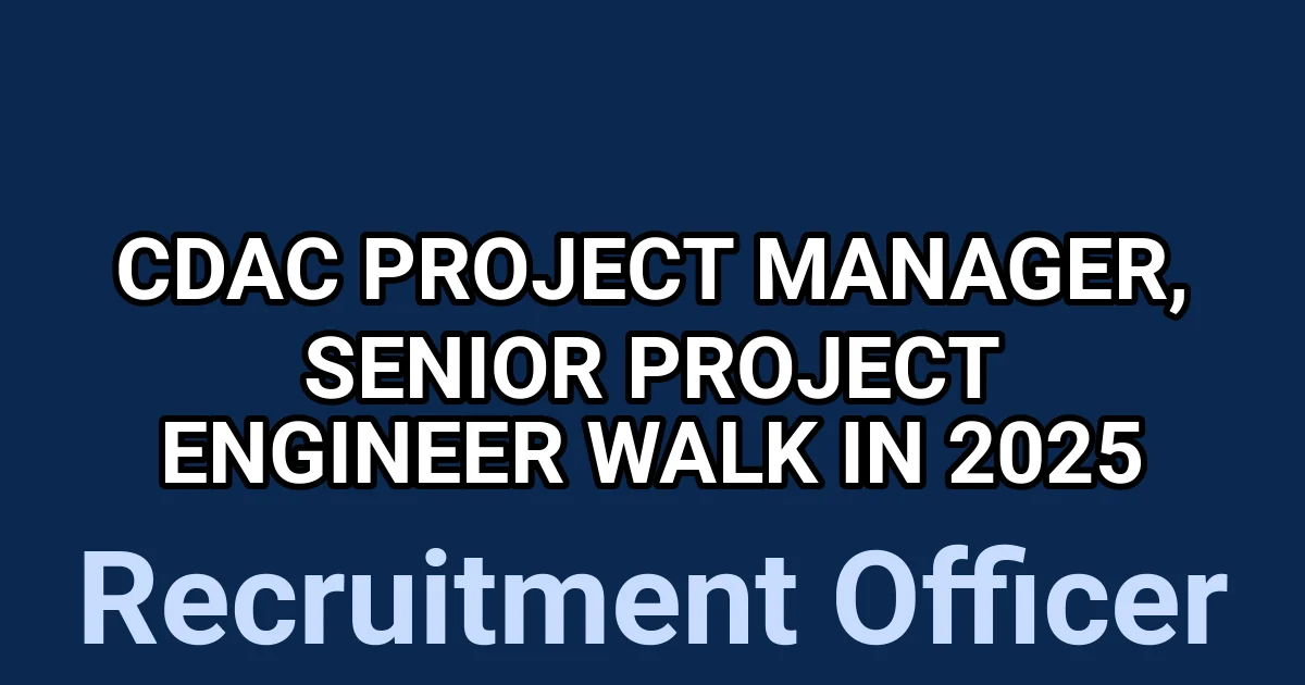 CDAC Project Manager, Senior Project Engineer Walk in 2025