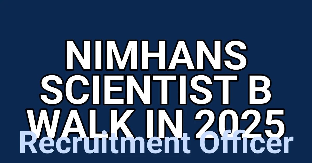 NIMHANS Scientist B Walk in 2025