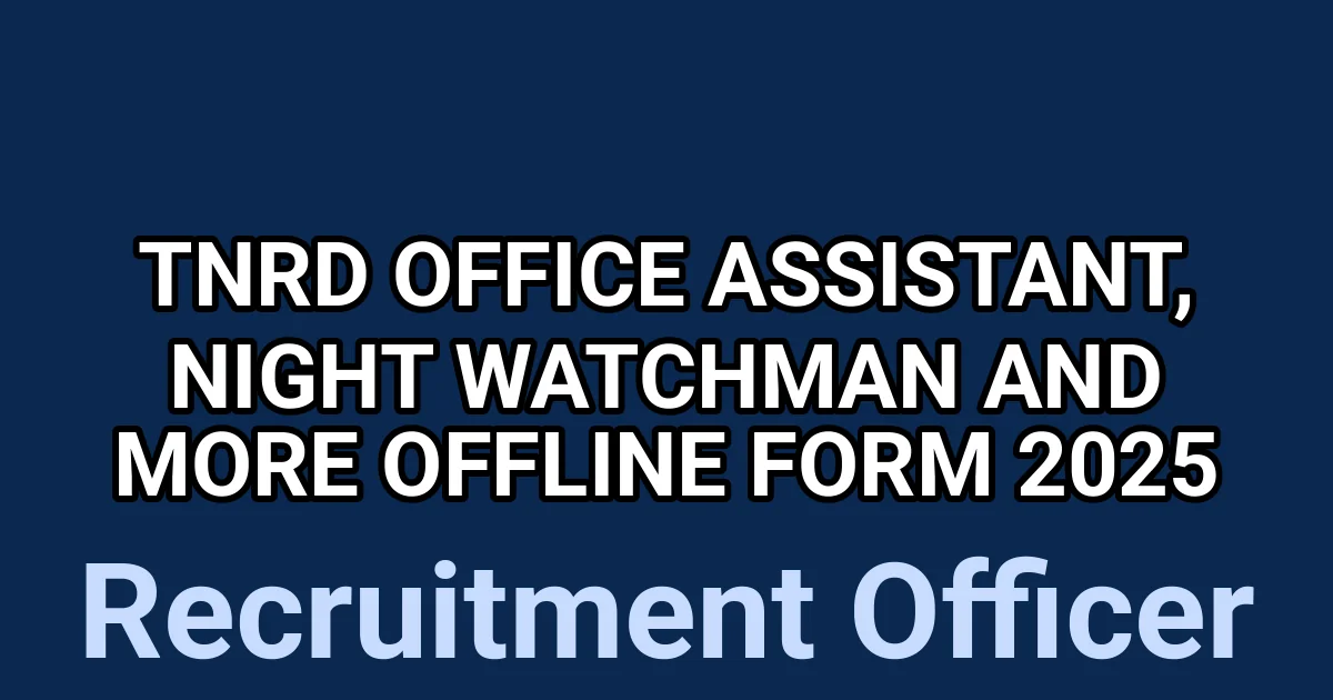 TNRD Office Assistant, Night Watchman and More Offline Form 2025
