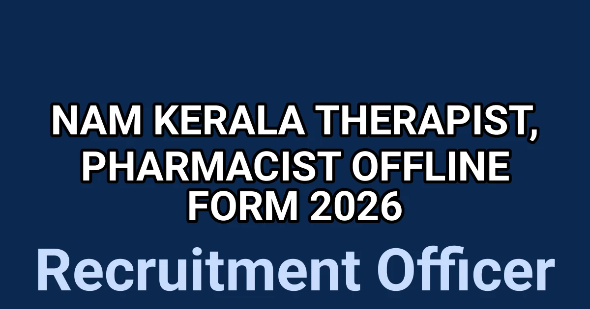 NAM Kerala Therapist, Pharmacist Offline Form 2026