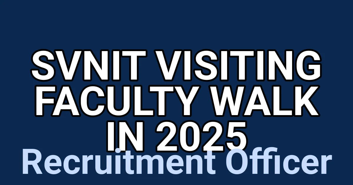 SVNIT Visiting Faculty Walk in 2025