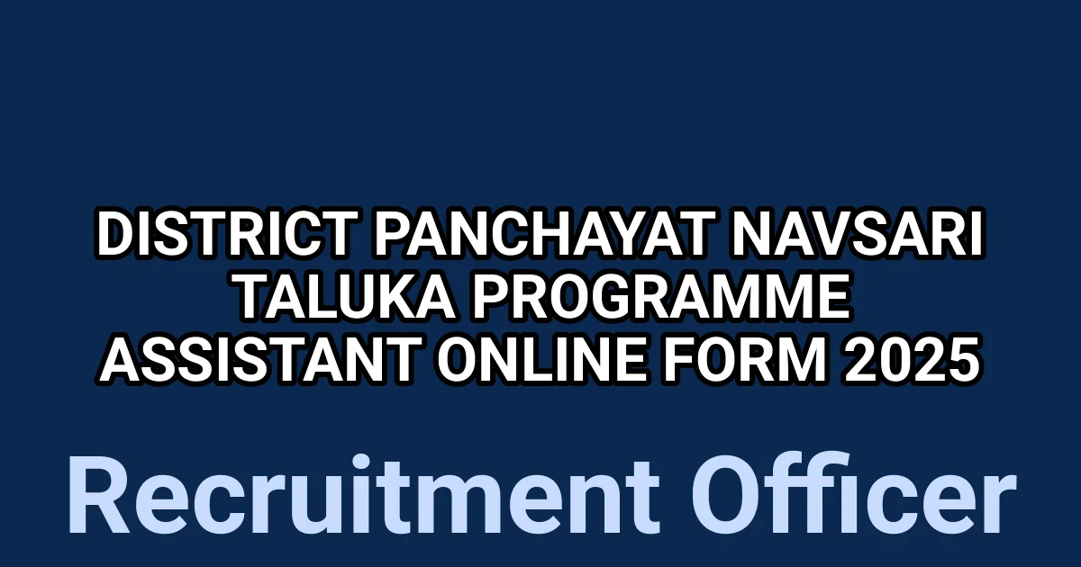District Panchayat Navsari Taluka Programme Assistant Online Form 2025
