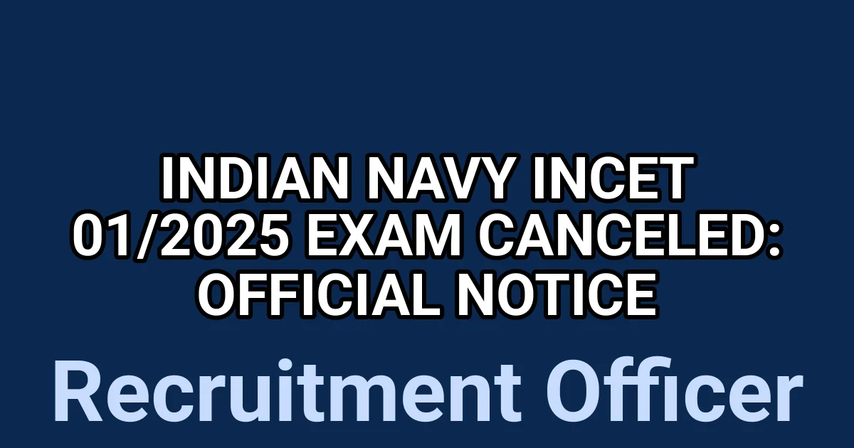 Indian Navy INCET 01/2025 Exam Canceled: Official Notice