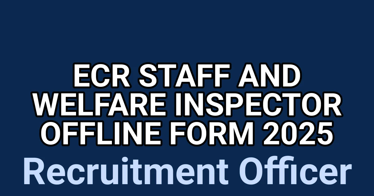 ECR Staff and Welfare Inspector Offline Form 2025