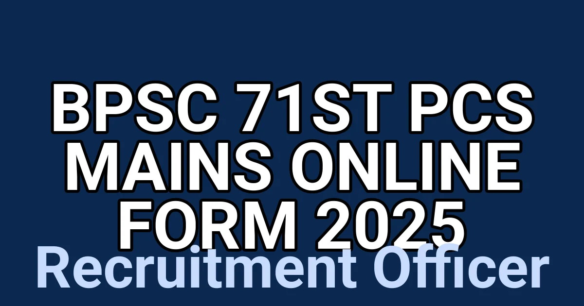 BPSC 71st PCS Mains Online Form 2025