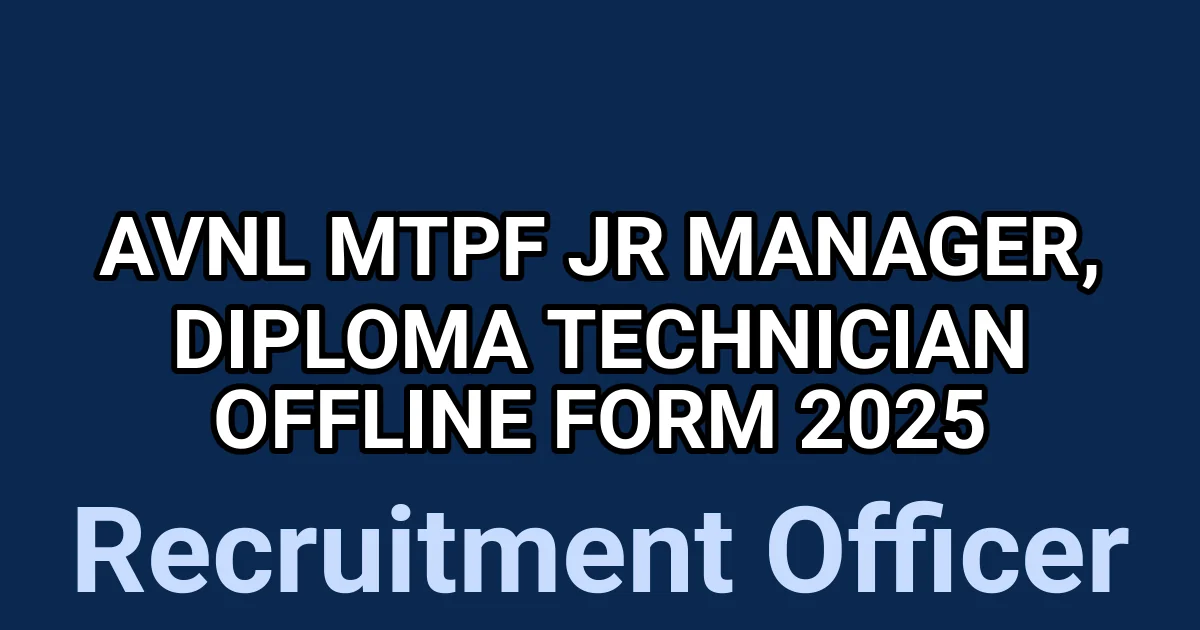 AVNL MTPF Jr Manager, Diploma Technician Offline Form 2025