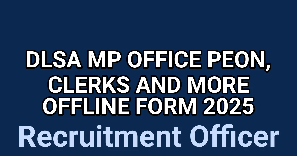 DLSA MP Office Peon, Clerks and More Offline Form 2025