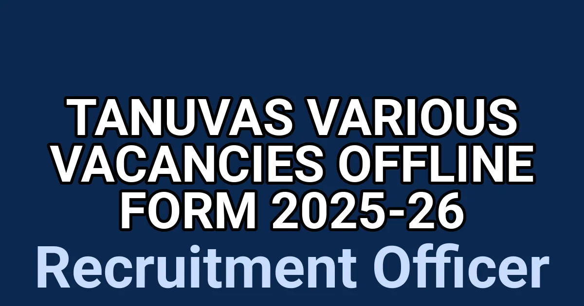 TANUVAS Various Vacancies Offline Form 2025-26