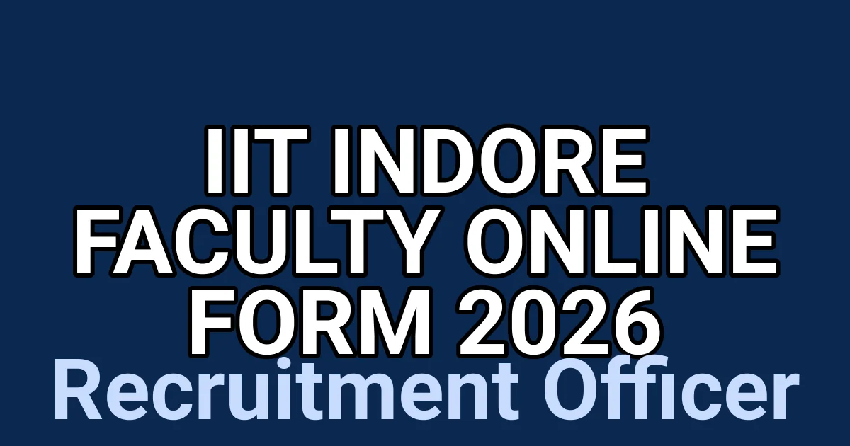 IIT Indore Faculty Online Form 2026