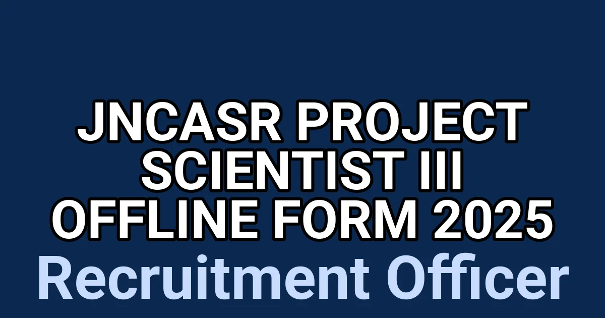 JNCASR Project Scientist III Offline Form 2025