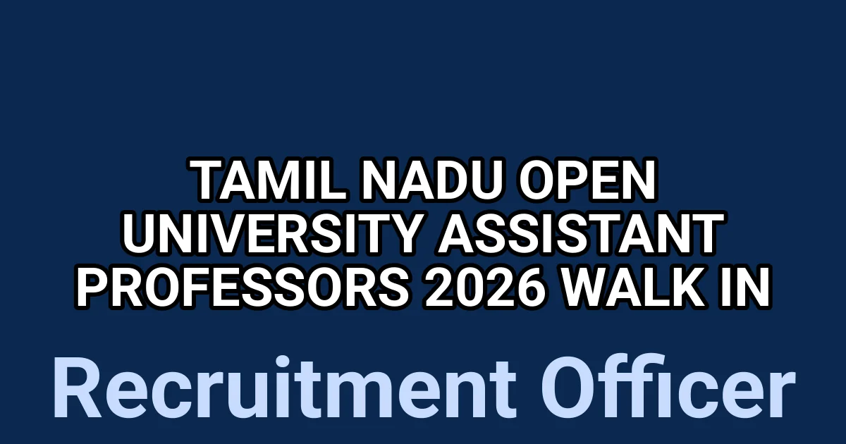 Tamil Nadu Open University Assistant Professors 2026 Walk in